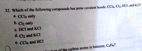 SOLVED: Bonds: CCl, Cl2, HCl, and KCl. Which of the following compounds ...
