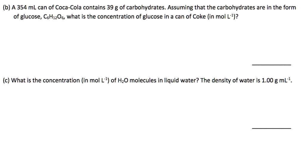 SOLVED: (b) A 354 mL can of Coca-Cola contains 39 g of carbohydrates ...