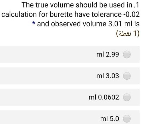 SOLVED: The true volume should be used in.1 calculation for burette have tolerance -0.02 and ...