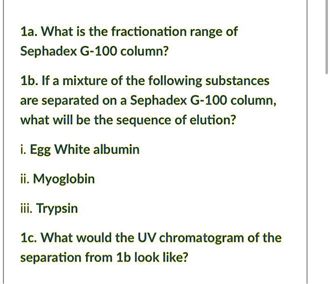 SOLVED: 1a. What is the fractionation range of Sephadex G-100 column ...