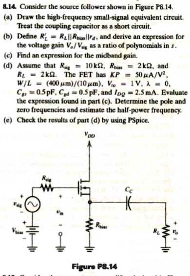 8.14. Consider the source follower shown in Figure P8.14. (a) Draw the high-frequency small ...