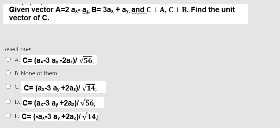 SOLVED: Given vector A = 2ax - az, B = 3ax + ay, and C = A + C - B. Find the unit vector of C ...