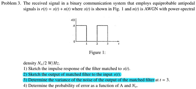 SOLVED: Problem 3. The received signal in a binary communication system ...