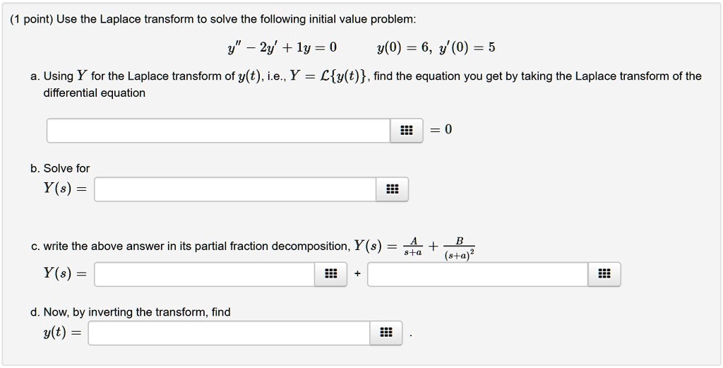 SOLVED:point) Use the Laplace transform to solve the following initial value problem: ~2y' + ly ...