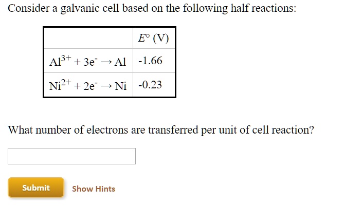 Consider a galvanic cell based on the following half reactions: E° (V ...