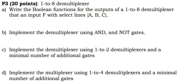 SOLVED: P3 (20 points): 1-to-8 demultiplexer a) Write the Boolean ...