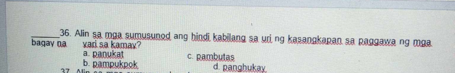 Solved 36 Alin Sa Mga Sumusunod Ang Hindi Kabilang Sa Uri Ng Kasangkapan Sa Paggawa Ng Maa