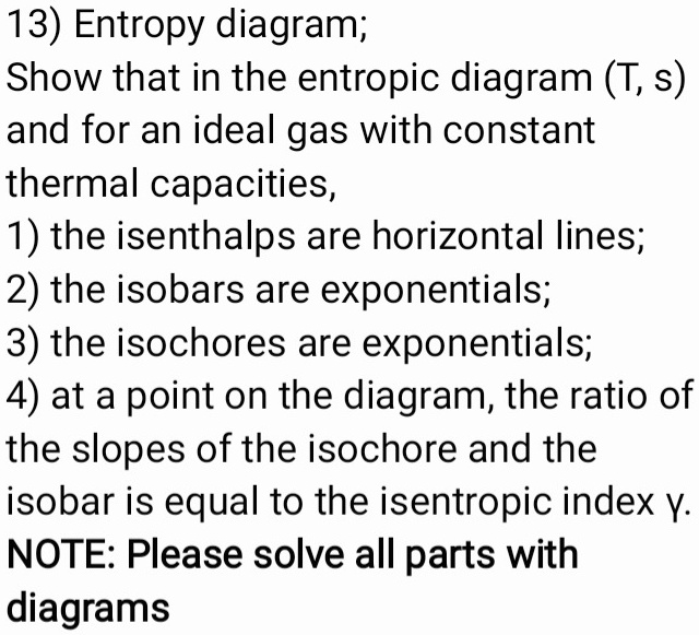 13) Entropy diagram; Show that in the entropic diagram (T, s) and for ...