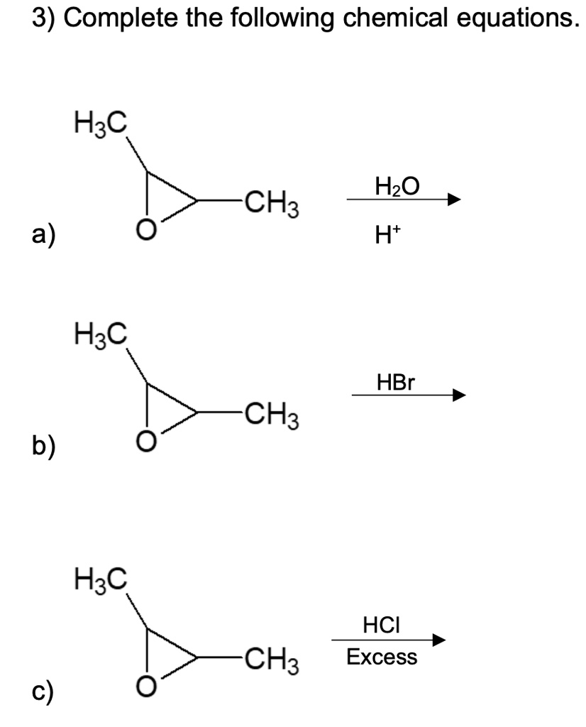 SOLVED:3) Complete the following chemical equations H3C HzO CH3 a) Ht H3C HBr b) HaC HCI Excess ...