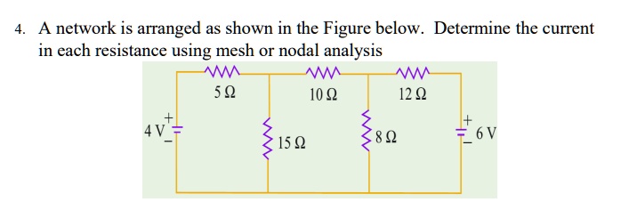 4. A network is arranged as shown in the Figure below. Determine the current in each resistance ...