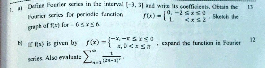SOLVED: Define Fourier series in the interval [-3, 3] and write its ...