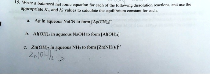 15. Write a balanced net ionic equation for each of the following dissolution reactions, and use ...