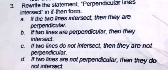 3. Rewrite the statement, "Perpendicular lines intersect" in if-then ...