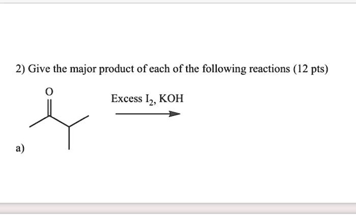 SOLVED:2) Give the major product of each of the following reactions (12 ...