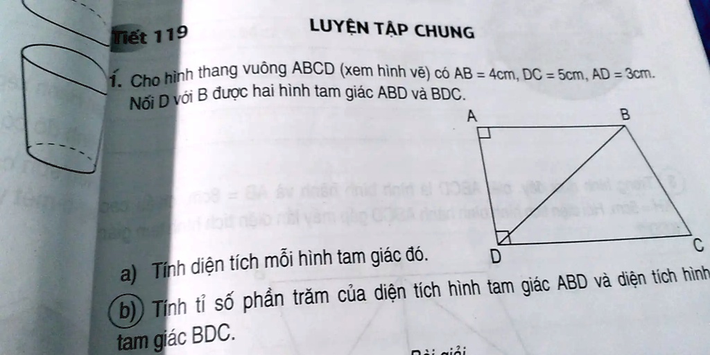 Ti?t 119 LUY?N T?P CHUNG 1. Cho hình thang vuông ABCD (xem hình v?) có AB = 4cm, DC = 5cm, AD ...