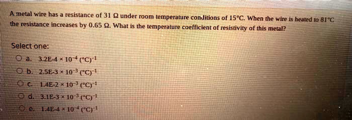 SOLVED: A metal wire has a resistance of 31 under room temperature ...