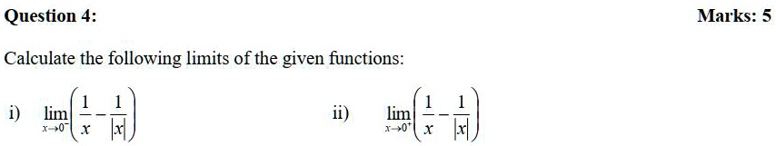 SOLVED: Question 4: Marks: 5 Calculate the following limits of the ...