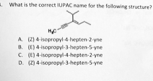 1. What is the correct IUPAC name for the following structure? HC A. (Z ...