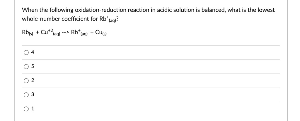 SOLVED: When the following oxidation-reduction reaction in acidic solution is balanced, what is ...