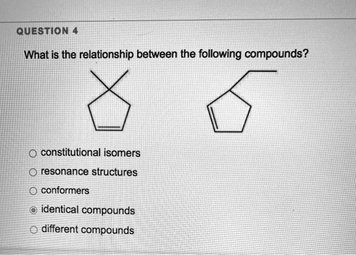 SOLVED: quesTion 4 What is the relationship between the following compounds? constitutional ...