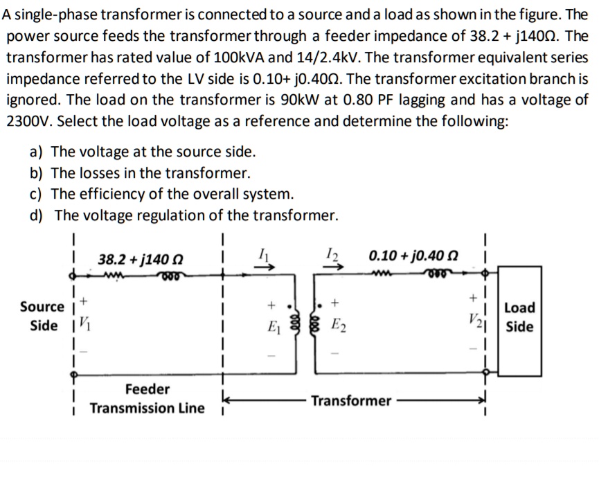 SOLVED: A single-phase transformer is connected to a source and a load ...