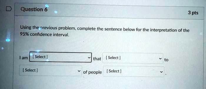 Question 6 3 pts Using the previous problem, complete the sentence ...