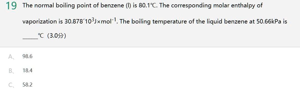 19 the normal boiling point of benzene is 8018c the corresponding molar ...