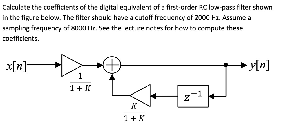 SOLVED: Calculate the coefficients of the digital equivalent of a first ...
