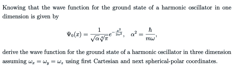 SOLVED: Knowing that the wave function for the ground state of a ...