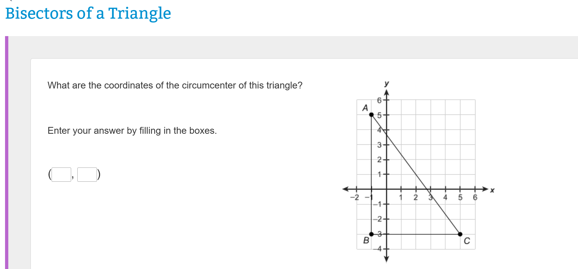 Bisectors of a Triangle What are the coordinates of the circumcenter of ...
