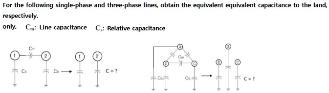 SOLVED: For the following single-phase and three-phase lines, obtain ...