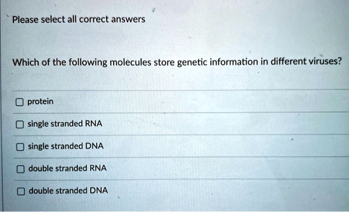 SOLVED: Please select all correct answers Which of the following molecules store genetic ...