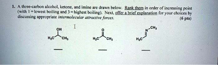 SOLVED: A three-carbon alcohol; ketone and imine are drawn below: Rank ...