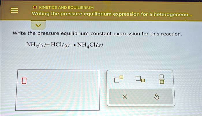SOLVED: O KINETICSANDEQUILIBRIUM Writing the pressure equilibrium ...