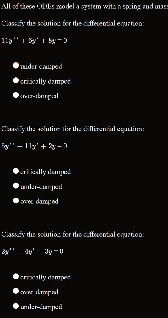 All of these ODEs model a system with a spring and...