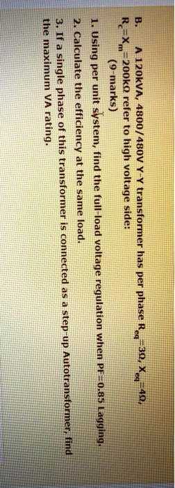 SOLVED: the maximum VA rating. (9-marks) B. 2.Calculate the efficiency at the same load. 3.If a ...