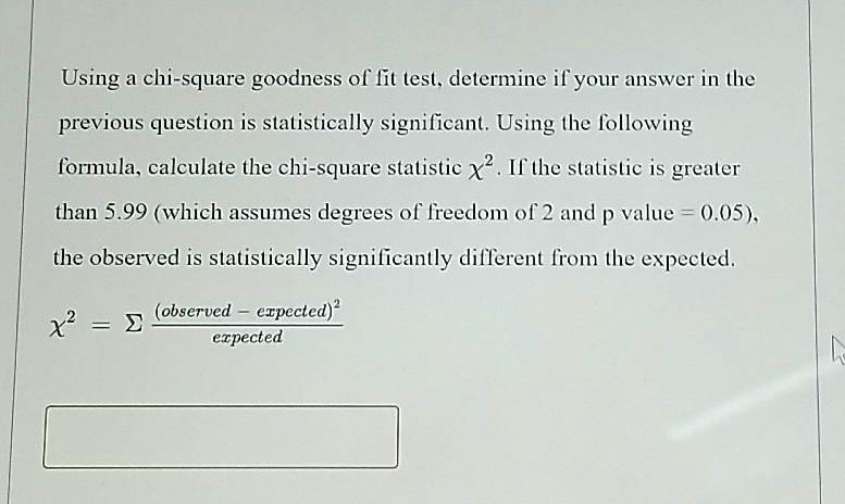 SOLVED: Using a chi-square goodness of fit test, determine if your ...