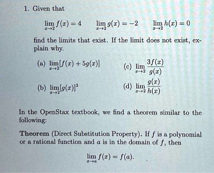 1. Given that limx → 2 f(x) = 4 limx → 2 g(x) = -2 limx → 2 h(x) = 0 find the limits that exist ...