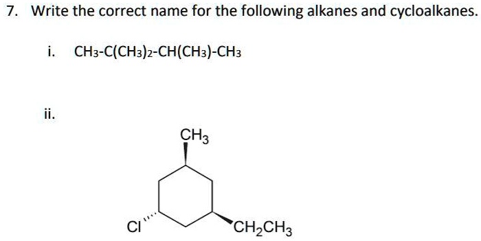 SOLVED: Write the correct name for the following alkanes and cycloalkanes: CH3-C(CH3)2-CH(CH3 ...