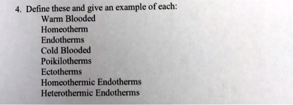 Define these and give an example of each: Warm-Blooded Homeotherm ...