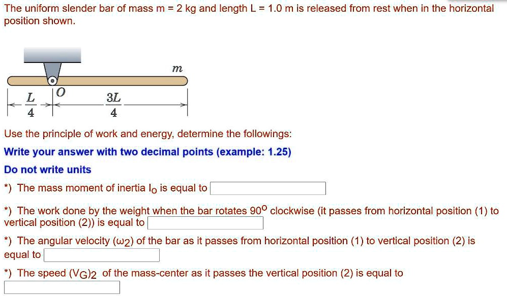 the uniform slender bar of mass m 2 kg and length l 10 m is released ...