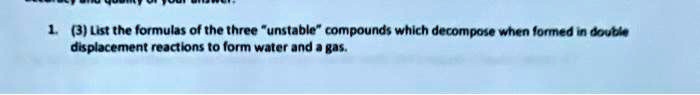 SOLVED: List the formulas of the three unstable compounds which ...