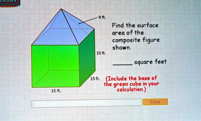 9 ft. Find the surface area of the composite figure...