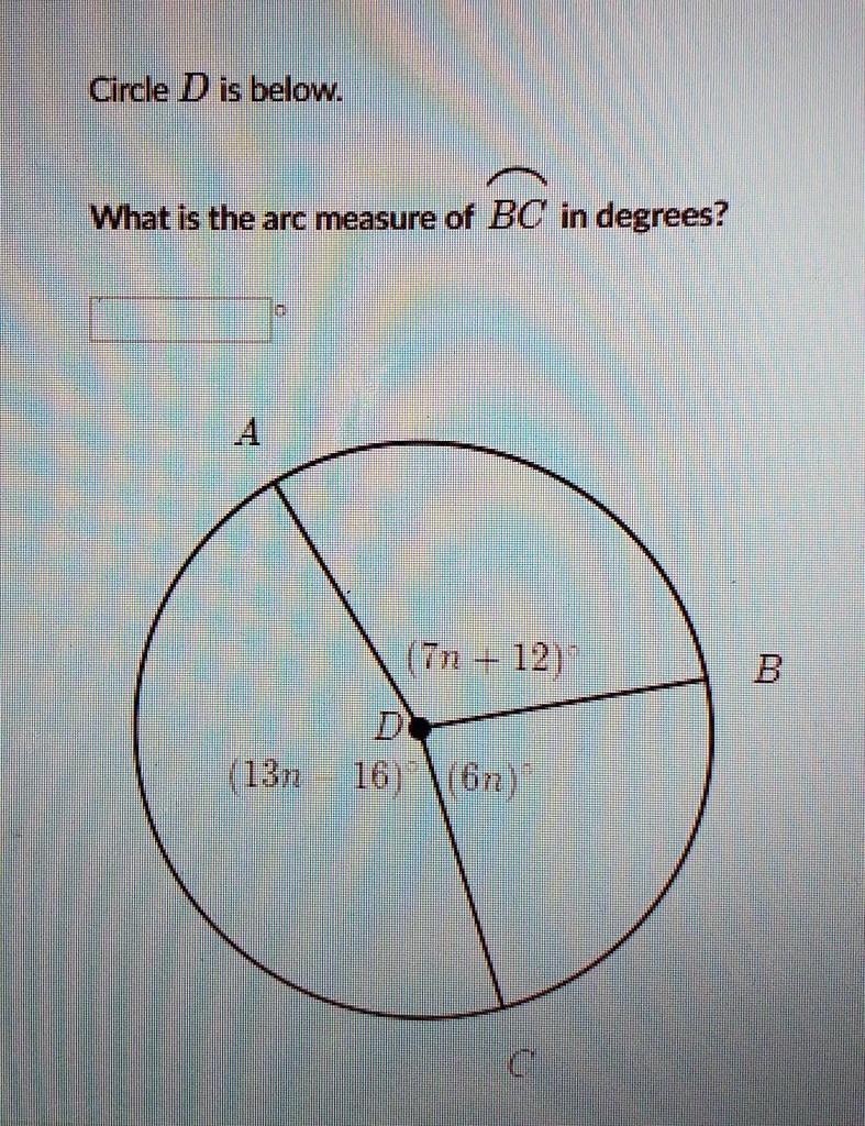 SOLVED: Circle D is below. What is the arc measure of BC in degrees ...