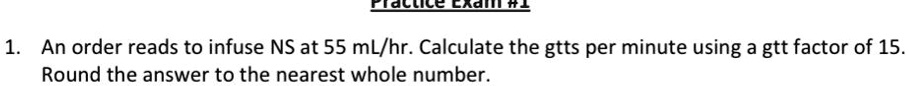 [GET ANSWER] an order reads to infuse ns at 55 mlhr calculate the gtts ...