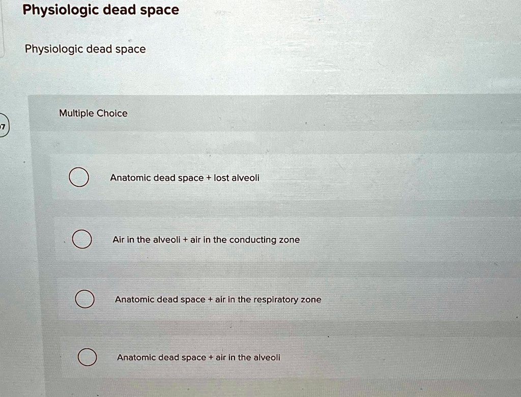 Physiologic dead space Physiologic dead space Multiple Choice Anatomic ...