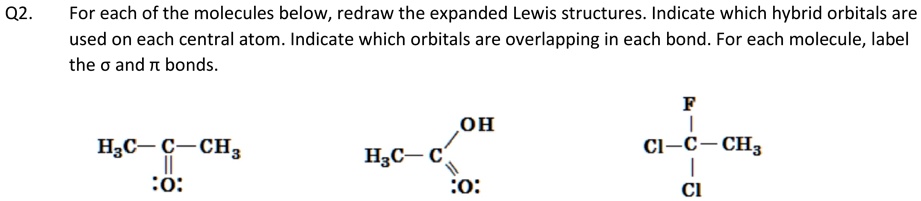 SOLVED: Q2. For each of the molecules below, redraw the expanded Lewis structures. Indicate ...
