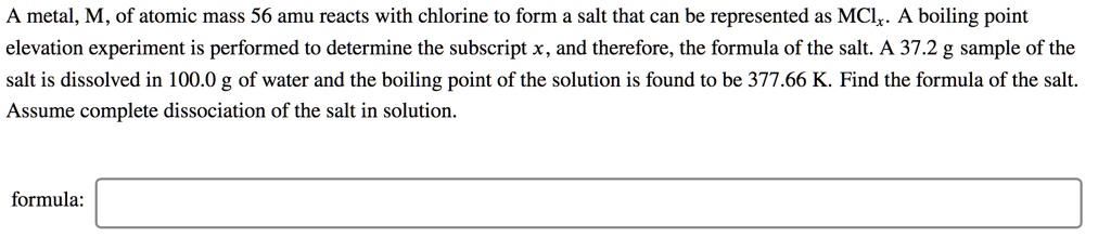 SOLVED: A metal, M, of atomic mass 56 amu reacts with chlorine t0 form ...