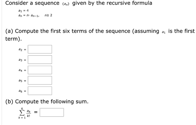 Solved Consider A Sequence A Given By The Recursive Formula An A Compute The First Six Terms 