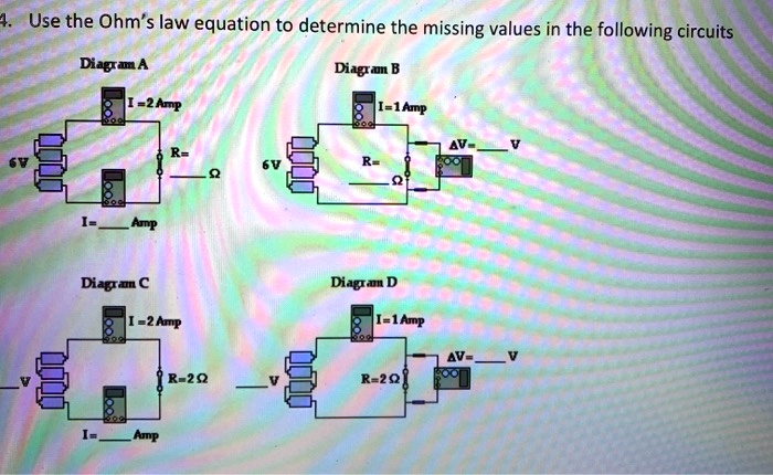 4. Use the Ohm's law equation to determine the missing values in the following circuits Diagram ...